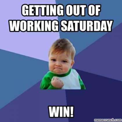 Saturday Memes| What can be more painful than working on a Saturday?