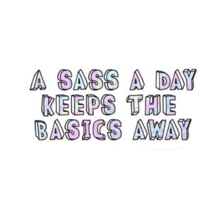 30 Great short sassy quotes to use for the ones you dont like